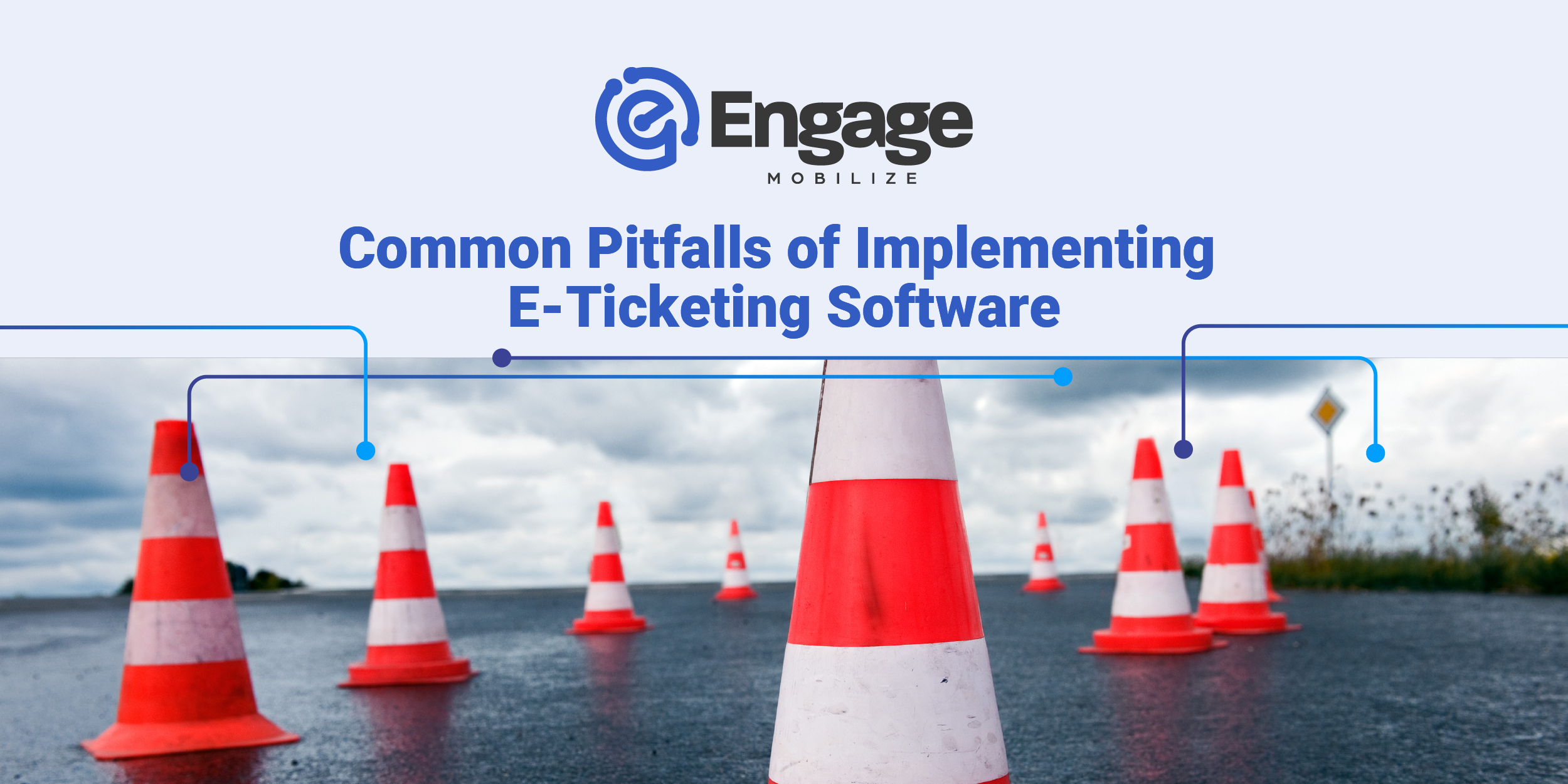 Common Pitfalls of Implementing E-Ticketing Software | Engage Mobilize